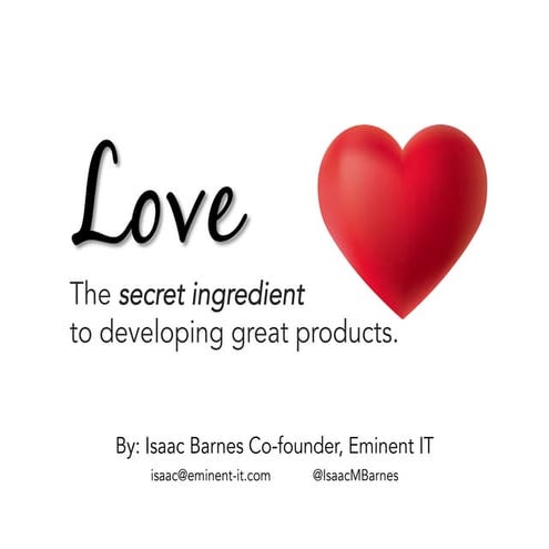 Love: The secret ingredient to creating great products | PPT