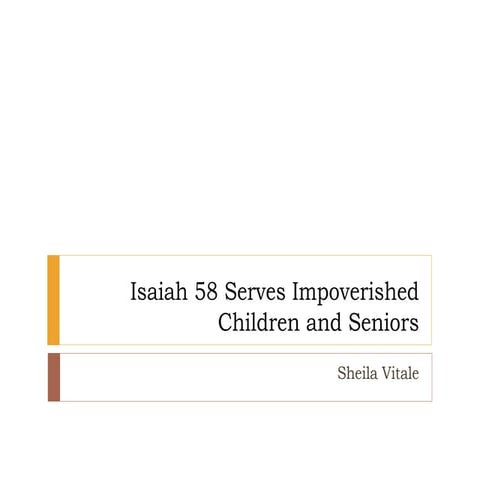 Isaiah 58 Serves Impoverished Children and Seniors | PPT