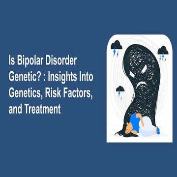 Is Bipolar Disorder Genetic? Understand Your Family Risk | PPT