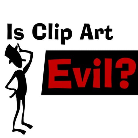 Is Clip Art Evil | PPT