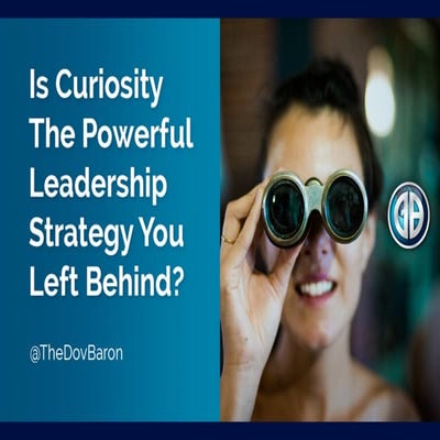 Is curiosity the powerful leadership strategy you left behind? | PPT