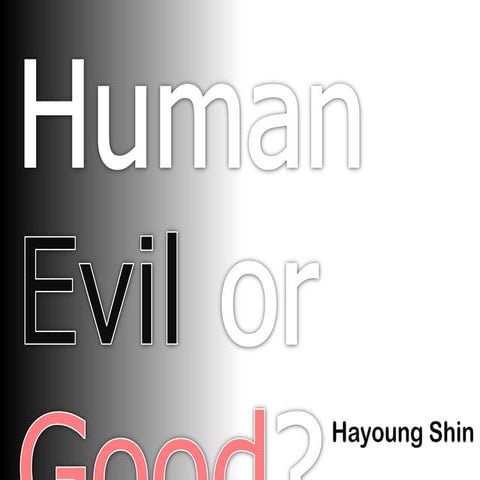Is human evil or good | PPTX