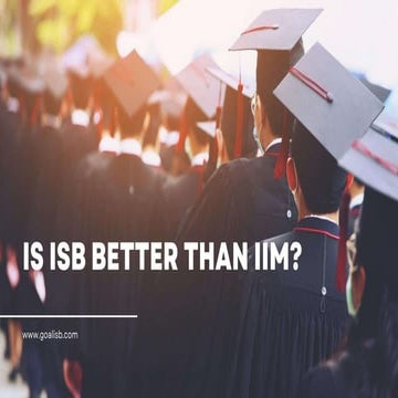 Is ISB better than IIM? - What to choose | PPT