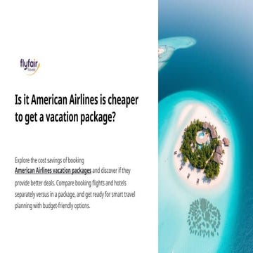 Is it American Airlines is cheaper to get a vacation package.pptx