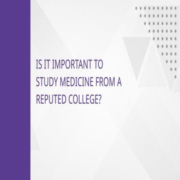 Is it Important to Study Medicine from a Reputed College.pptx