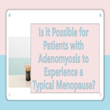 Can Adenomyosis Disappear After Menopause