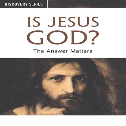 Is Jesus God ? Discovery series prooving | PDF