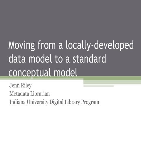 Moving from a Locally-Developed Data Model to a Standard Conceptual ...
