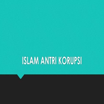 Islam anti Korupsi.pptxascascnnehea acbahebciaevaece | PPTX