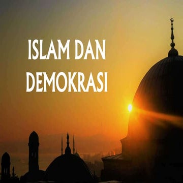 ISLAM DAN DEMOKRASI , dari ceramah DR. Taufik Hulaimi.ppt
