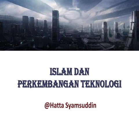 Islam dan Perkembangan Teknologi | PPTX