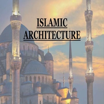 Islamic architecture final | PPTX | Islam | Religion & Spirituality