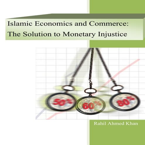 ISLAMIC ECONOMICS & COMMERCE: THE SOLUTION TO MONETARY INJUSTICE | PDF