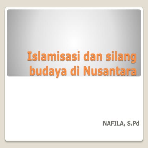 islamisasi-dan-silang-budaya-di-nusantara1.pptx