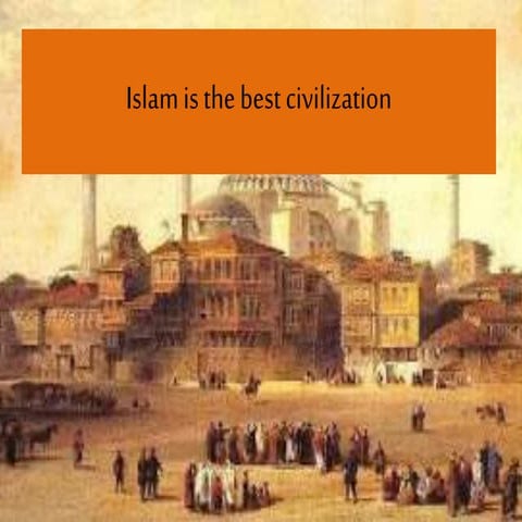 Islam is the best civilization | PPTX
