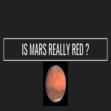 IS MARS REALLY RED ? | PPTX