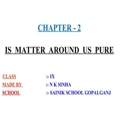 Is Matter Around Us Pure PPT_class 9_CBSE | PPT