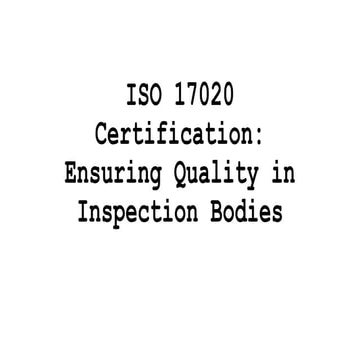 ISO 17020 Certification - Ensuring Quality in Inspection Bodies | PPTX