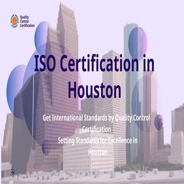 ISO Certification in Houston | Quality Control Certification | PPTX