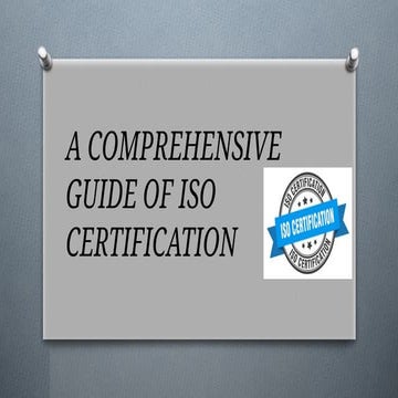 A COMPREHENSIVE GUIDE OF ISO CERTIFICATION | PPTX