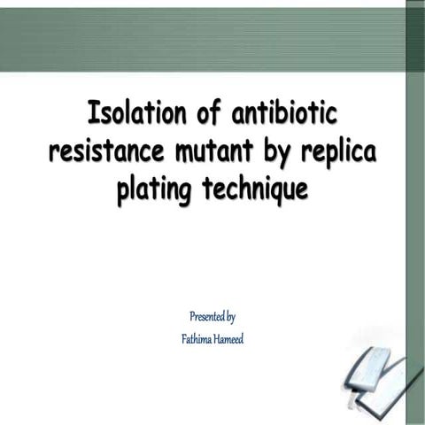Isolation of antibiotic resistance mutant by replica plating | PPTX