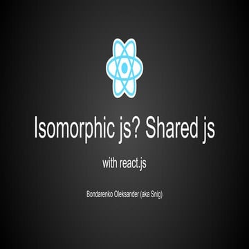 Isomorphic Js Shared Js With Reactjs