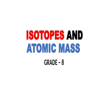 ISOTOPES AND ATOMIC MASS GRADE 8 LEVEL.pptx