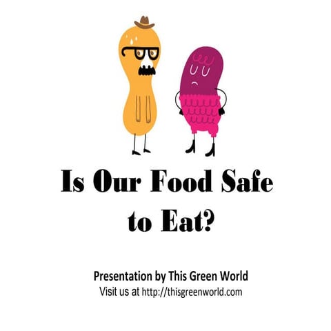 Is our food safe to eat? | PPT