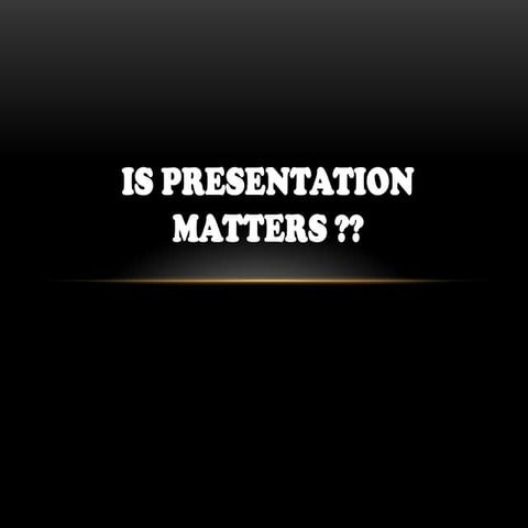 Is presentation matters ? | PDF