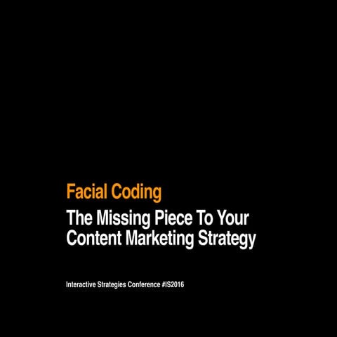 Facial Coding: The Missing Piece to Your Content Marketing Strategy | PPT