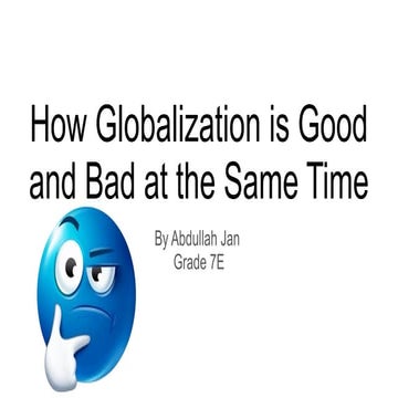 Student Project: Globalization is Good or Bad.pptx