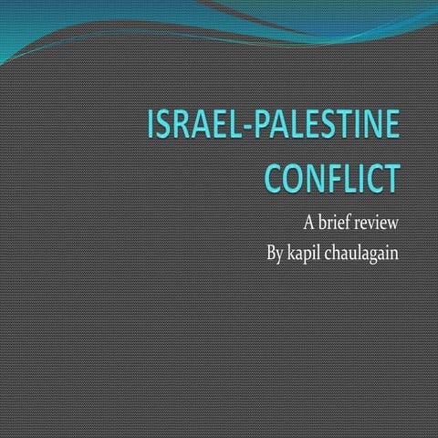 ISRAEL PALESTINE CONFLICT HISTORY TILL DATE | PPTX