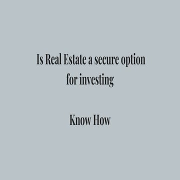 _Is Real Estate a secure option for investing - Know How.pptx