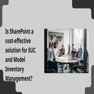 Is SharePoint a cost-effective solution for EUC and Model Inventory ...