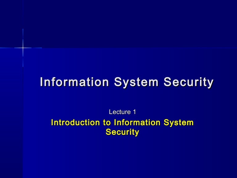 Information System Security Lecture 1
