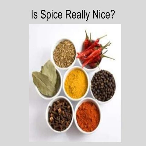 Is spice really nice | PPTX