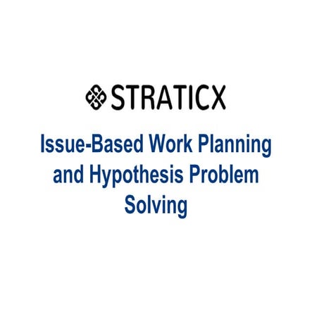 Issue based work planning and hypothesis problem solving | PPT