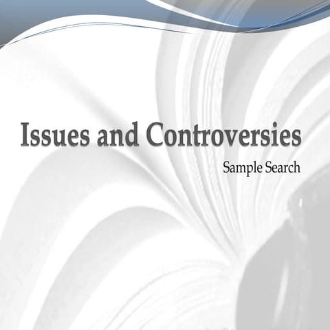 Issues and Controversies Sample Search (An Infobase Resource) | PPT