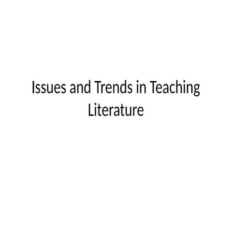 Issues_and_Trends_in_Teaching_Literature.pptx