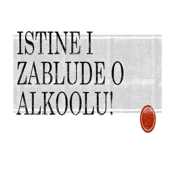Istine I zablude o alkoolu!.pptx