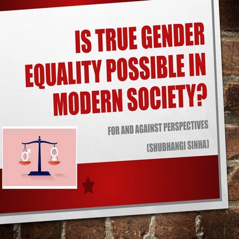 IS TRUE GENDER EQUALITY POSSIBLE IN MODERN SOCIETY.pptx