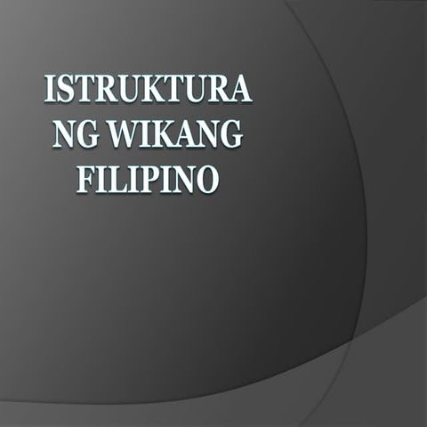 Istruktura ng wikang filipino | PPTX