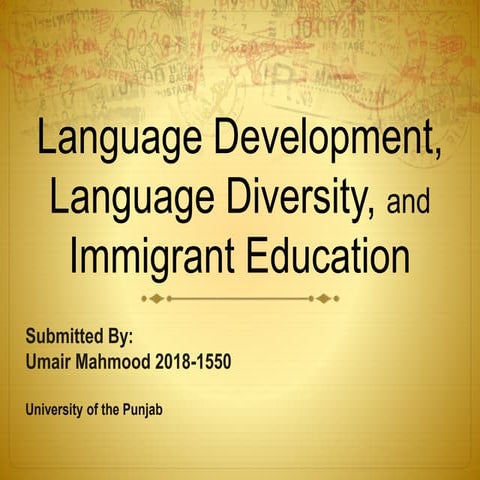 Language Development, Language Diversity, and Immigrant Education | PPTX