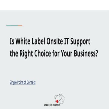 Is White Label Onsite IT Support the Right Choice for Your Business? | PPT