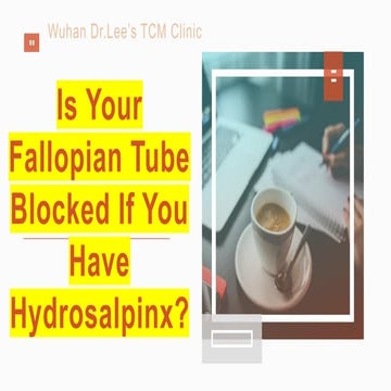 Is Your Fallopian Tube Blocked If You Have Hydrosalpinx.pptx