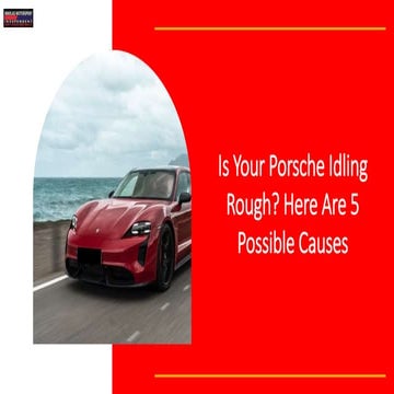 Is Your Porsche Idling Rough Here Are 5 Possible Causes | PPT