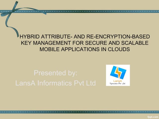 It pp hybrid attribute- and re-encryption-based key management for ... It pp hybrid attribute- and re-encryption-based key management for ...