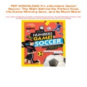 It's a Numbers Game! Soccer: The Math Behind the Perfect Goal, the