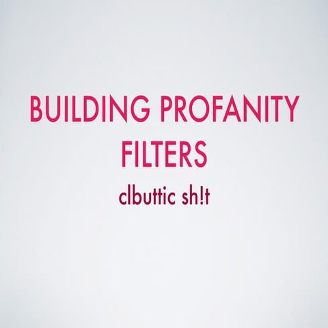 Building Profanity Filters: clbuttic sh!t | PPT
