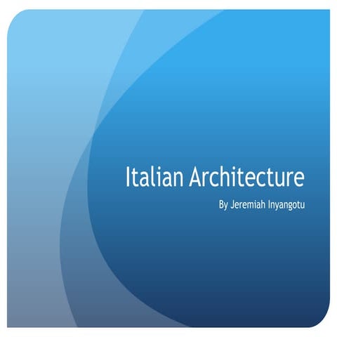 Italian architecture by Jeremiah | PPTX
